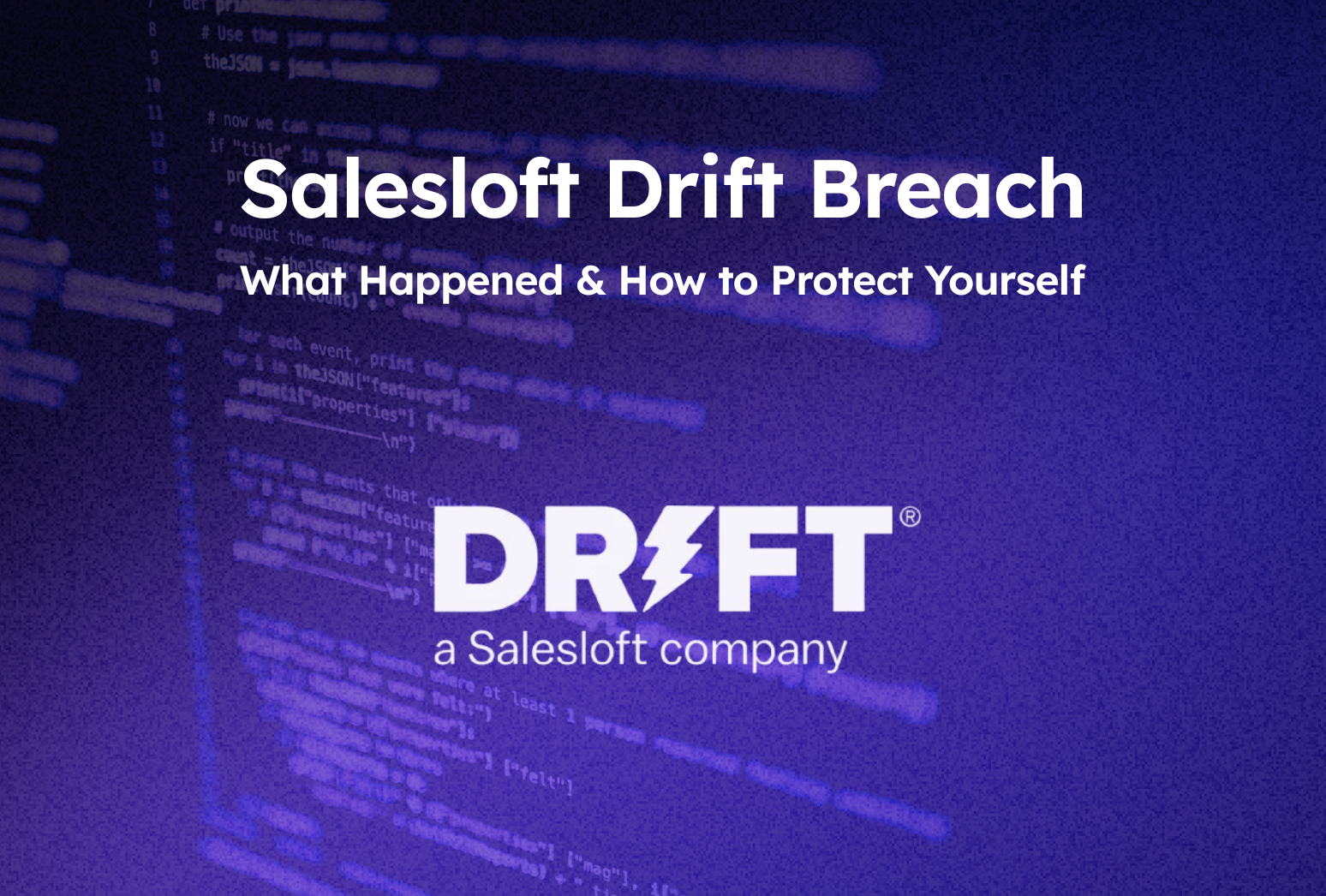 Salesloft Drift Breach: What Happened & How to Protect Yourself